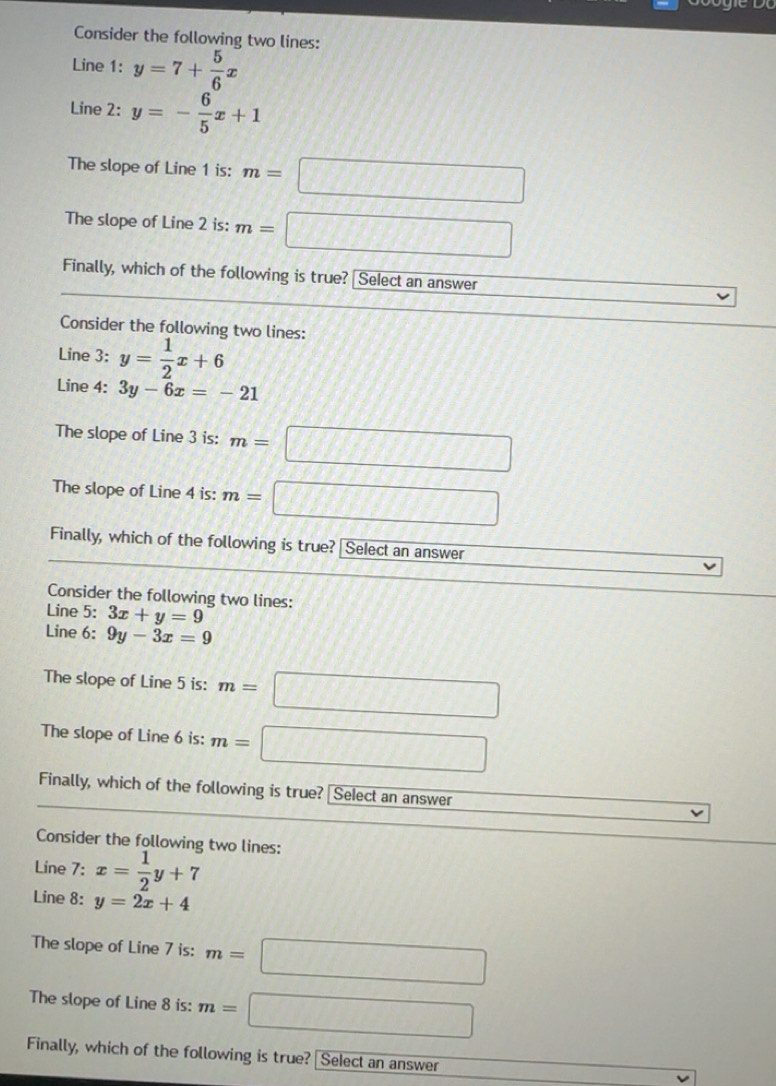 Solved: Consider the following two lines: Line 1: y=7+ 5/6 x Line 2: y=- 6/5 x+1 The slope of ...