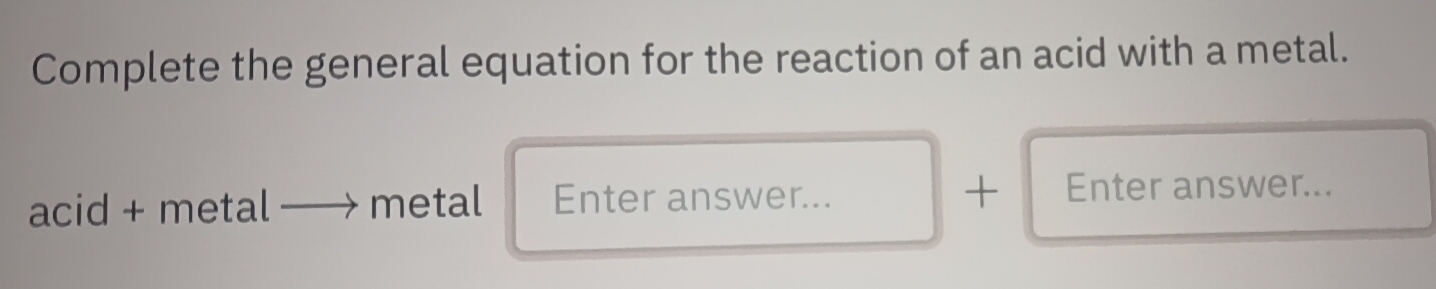 Solved: Complete the general equation for the reaction of an acid with ...