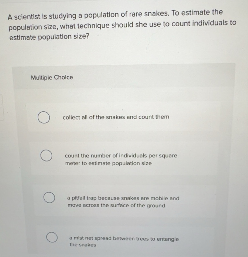 Solved: A scientist is studying a population of rare snakes. To ...