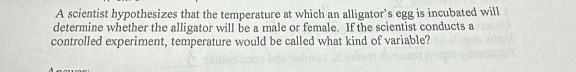 Solved: A scientist hypothesizes that the temperature at which an ...