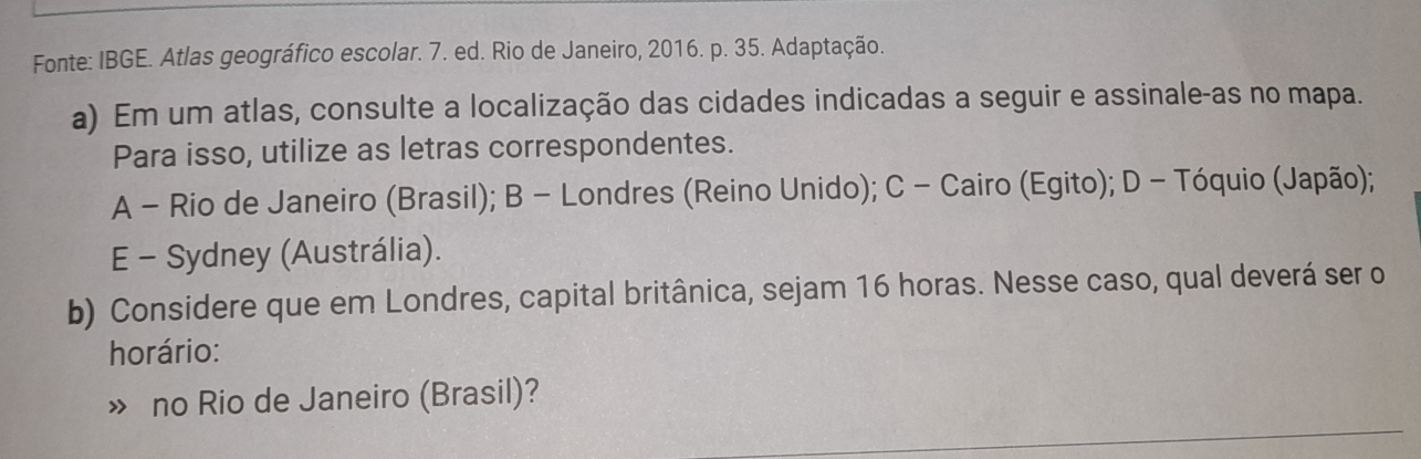 Resolvido:Fonte: IBGE. Atlas geográfico escolar. 7. ed. Rio de Janeiro ...