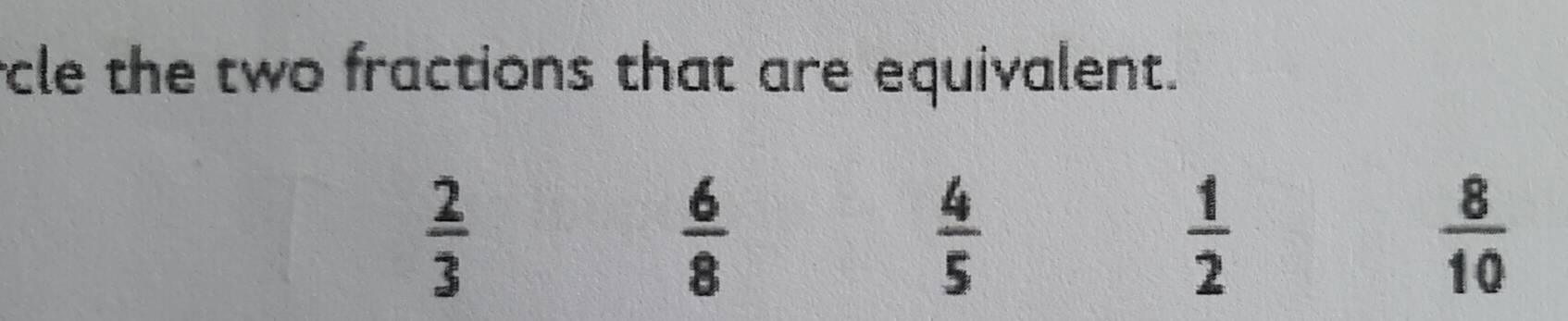 Solved: cle the two fractions that are equivalent. 2/3 6/8 4/5 1/2 8/10 ...