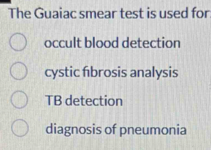 Solved: The Guaiac smear test is used for occult blood detection cystic ...
