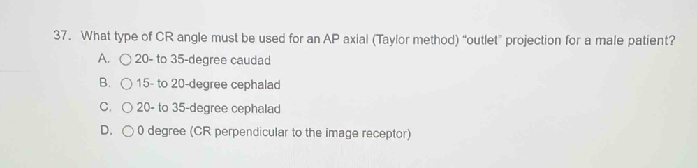 Solved: What type of CR angle must be used for an AP axial (Taylor ...