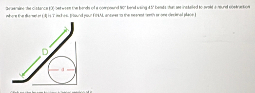 Solved: Determine the distance (D) between the bends of a compound 90 ...
