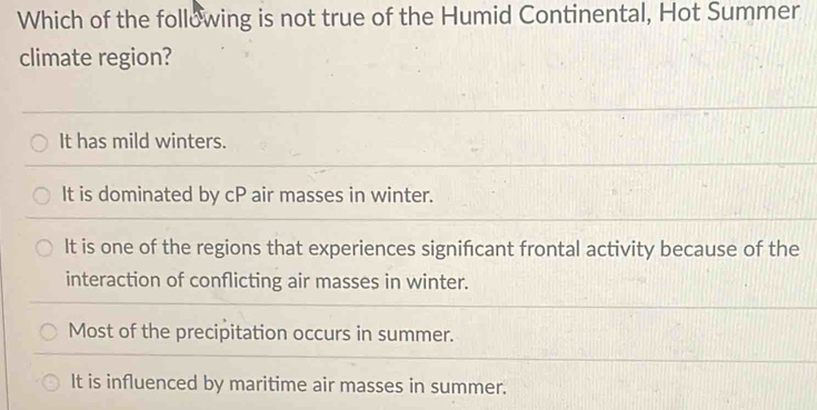 Solved: Which of the following is not true of the Humid Continental ...