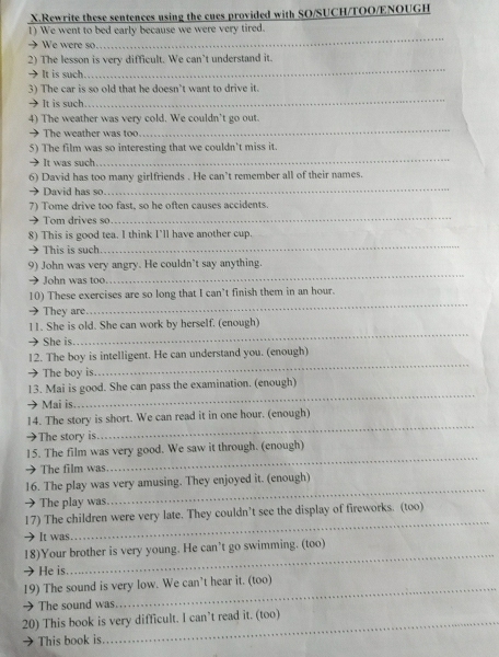 Giải quyết:Rewrite these sentences using the cues provided with SO/SUCH ...