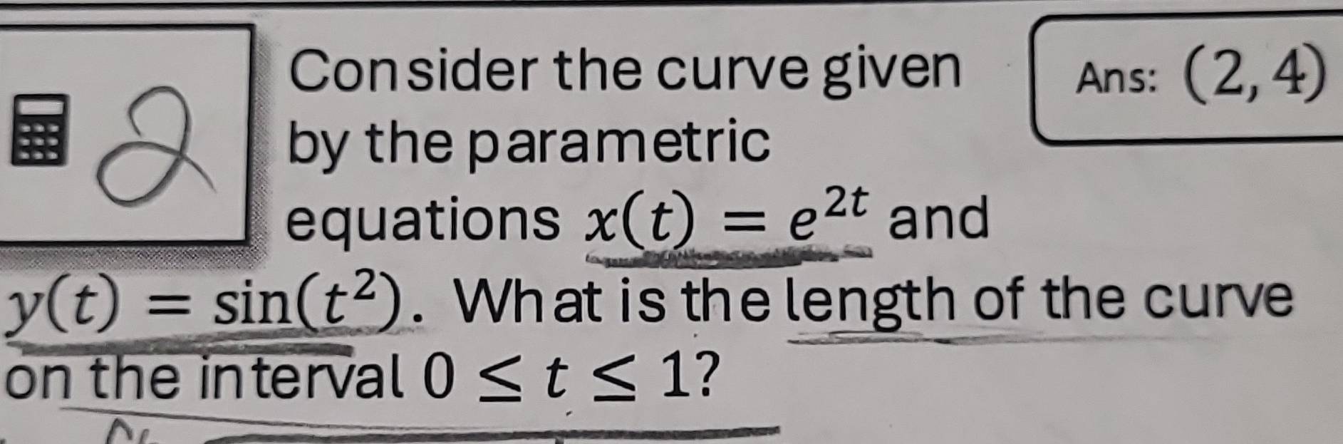 Solved: Consider the curve given Ans: (2,4) by the parametric equations ...
