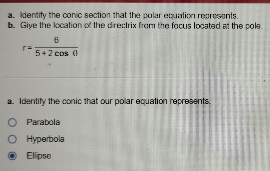 Solved: Identify the conic section that the polar equation represents ...