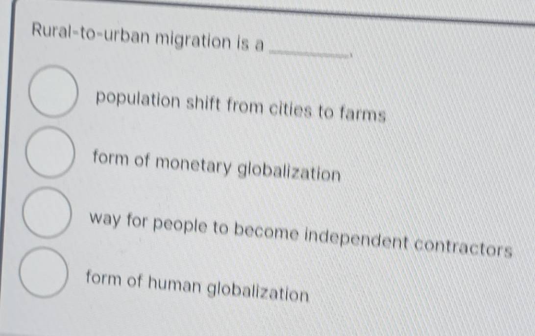 Solved: Rural-to-urban migration is a_ population shift from cities to ...