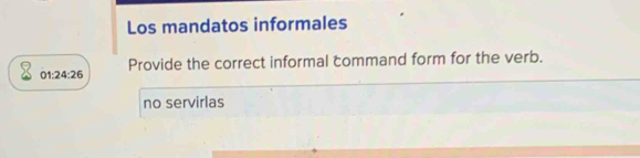 Solved: Los mandatos informales Provide the correct informal command ...