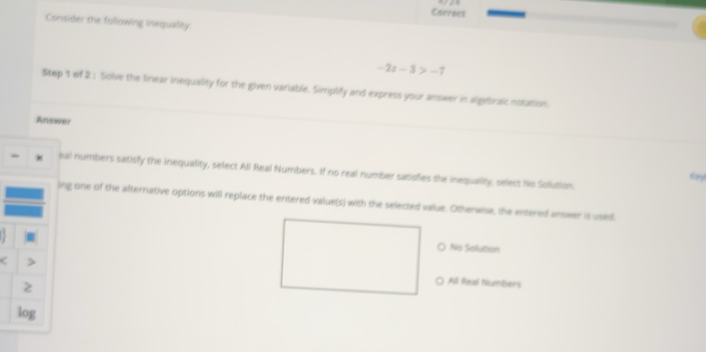 Solved: Correict Consider the following inequality. -2x-3>-7 Step 1 of ...