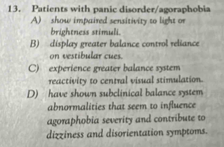 Solved: Patients with panic disorder/agoraphobia A) show impaired ...