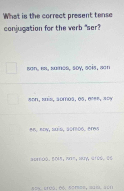 Solved: What is the correct present tense conjugation for the verb “ser ...