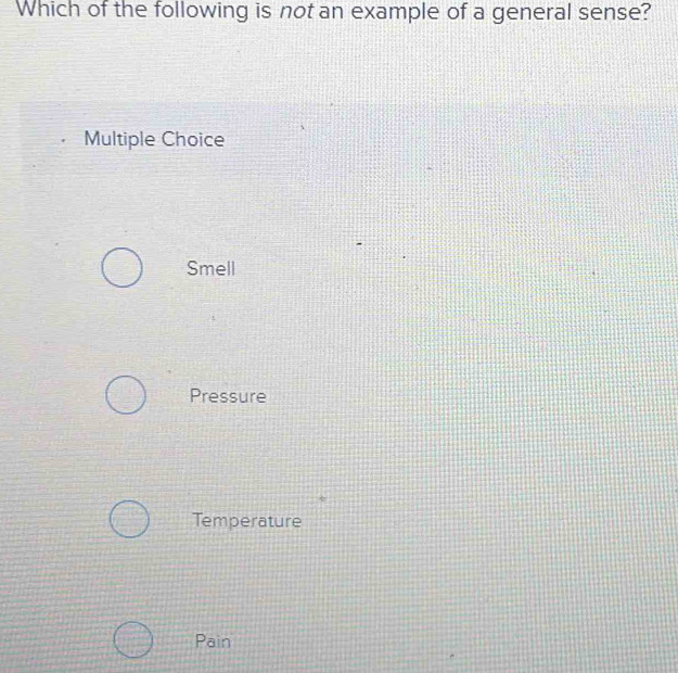 Solved: Which of the following is not an example of a general sense ...