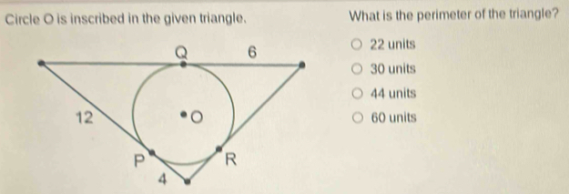Solved: Circle O is inscribed in the given triangle. What is the ...