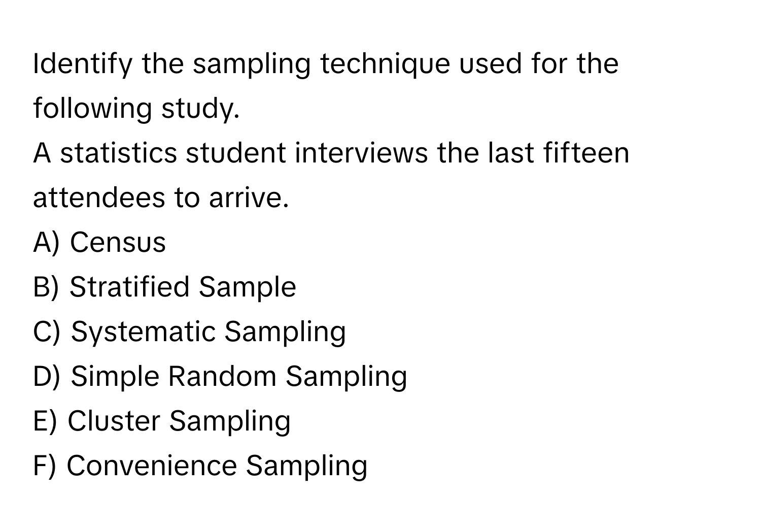 Solved: Identify the sampling technique used for the following study. A ...