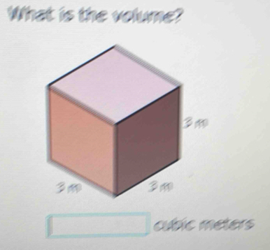 Solved: What is the volume? cúbic méters [Math]