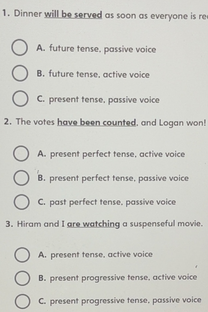 Solved: Dinner will be served as soon as everyone is re A. future tense ...