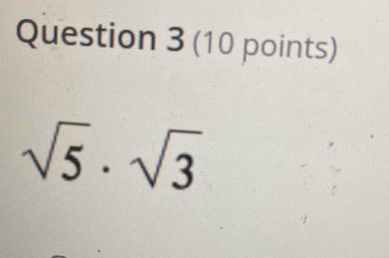 Solved: sqrt(5)· sqrt(3) [Math]