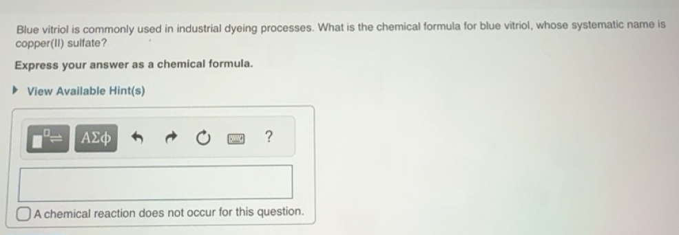 Solved: Blue vitriol is commonly used in industrial dyeing processes ...