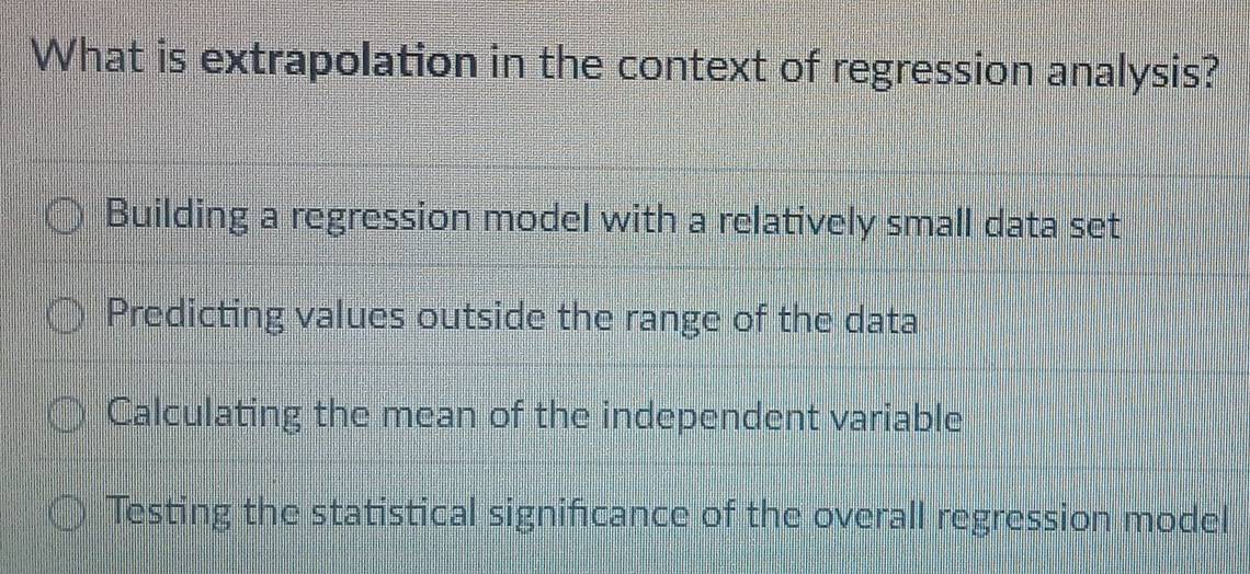 Solved: What is extrapolation in the context of regression analysis ...