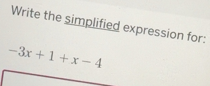 Solved: Write the simplified expression for: -3x+1+x-4 [Math]