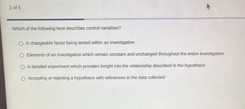 Solved: of 5 Which of the following best describes control variables? A ...