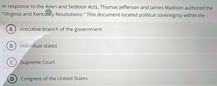 Solved: In response to the Alien and Sedition Acts, Thomas Jefferson ...