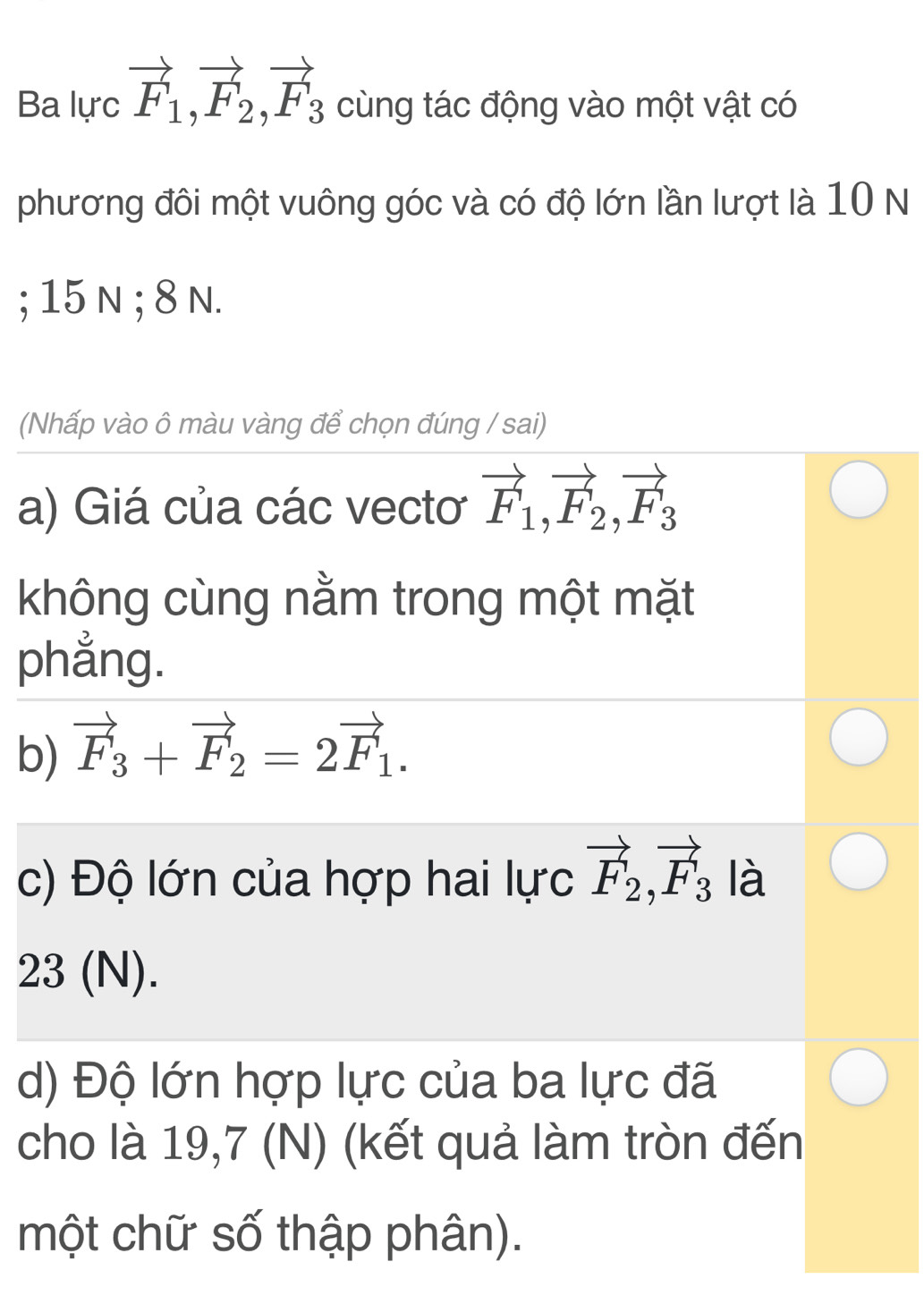 Giải quyết:Ba lực vector F_1, vector F_2, vector F_3 cùng tác động vào ...