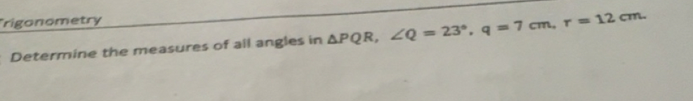 Solved: rigonometry Determine the measures of all angles in PQR, ∠ Q=23 ...