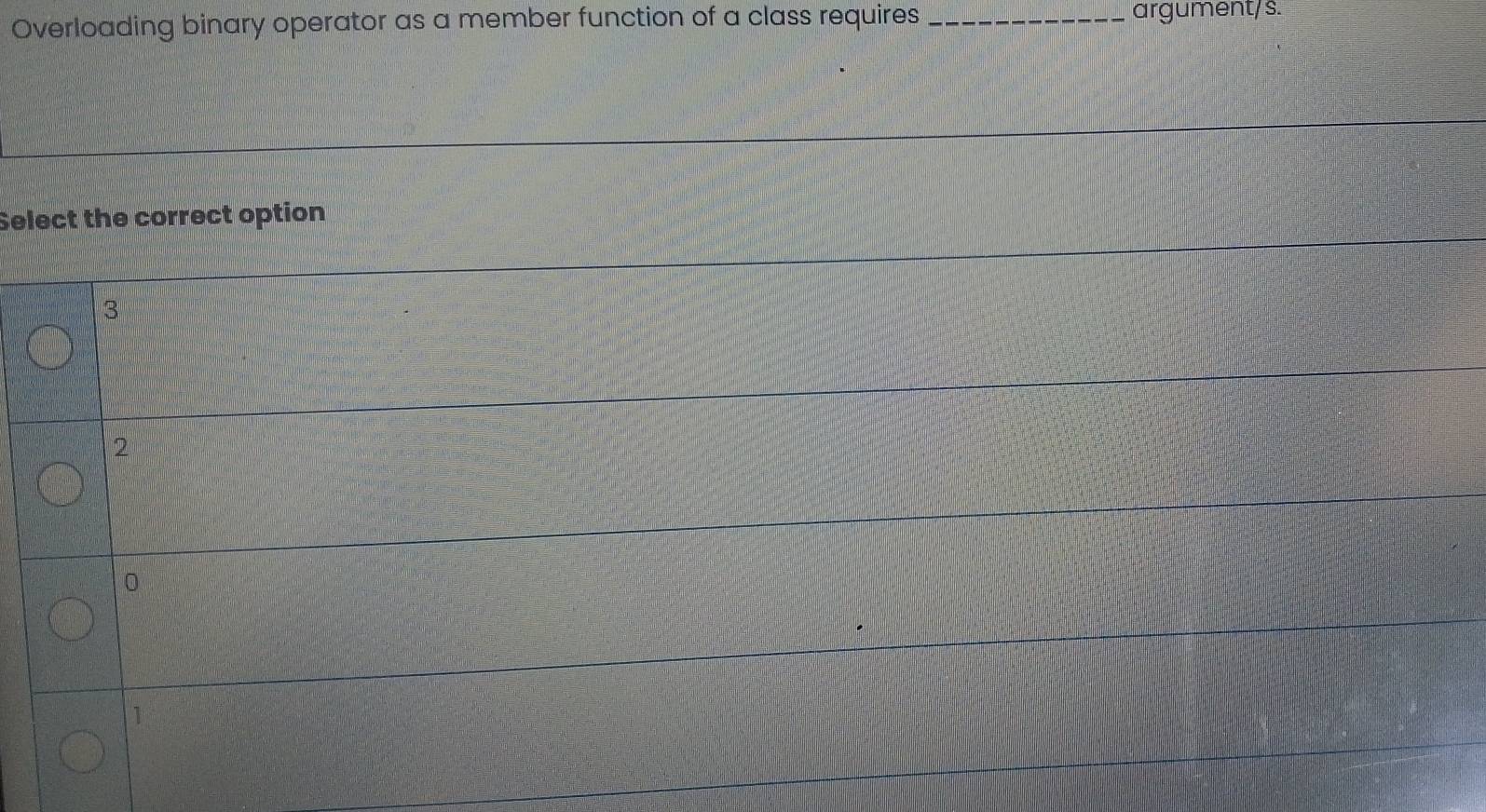 Solved: Overloading binary operator as a member function of a class requires _argument/s. Select ...
