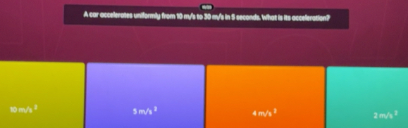 Solved: A car accelerates uniformly from 10 m/s to 30 m/s in S seconds ...