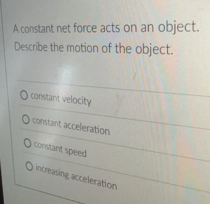 Solved: A constant net force acts on an object. Describe the motion of ...