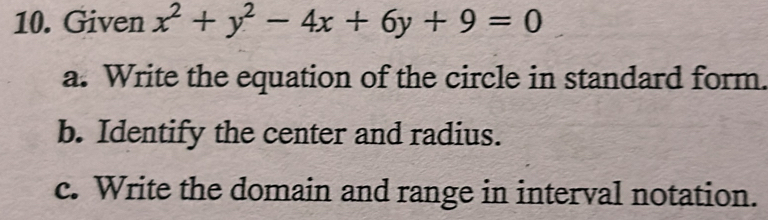 Solved: Given x^2+y^2-4x+6y+9=0 a. Write the equation of the circle in ...