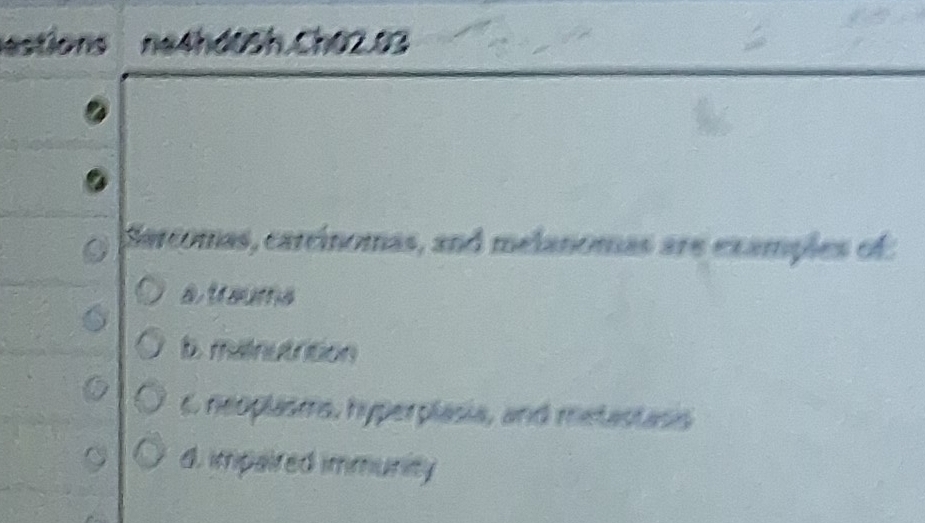 Solved: estions ne4hd0Sh.ChO2.03 Sarcomas, carcínomas, and melanomas ...