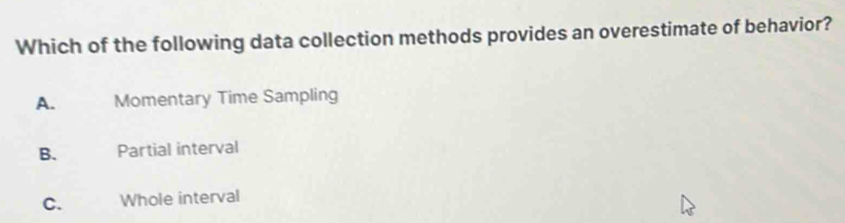 Solved: Which of the following data collection methods provides an ...