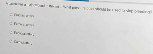 Solved: A patient has a major wound to the wrist. What pressure point ...