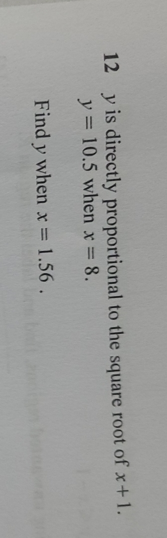 Solved: 12 y is directly proportional to the square root of x+1. y=10.5 when x=8. Find y when x ...
