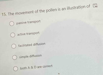 Solved: The movement of the pollen is an illustration of passive ...