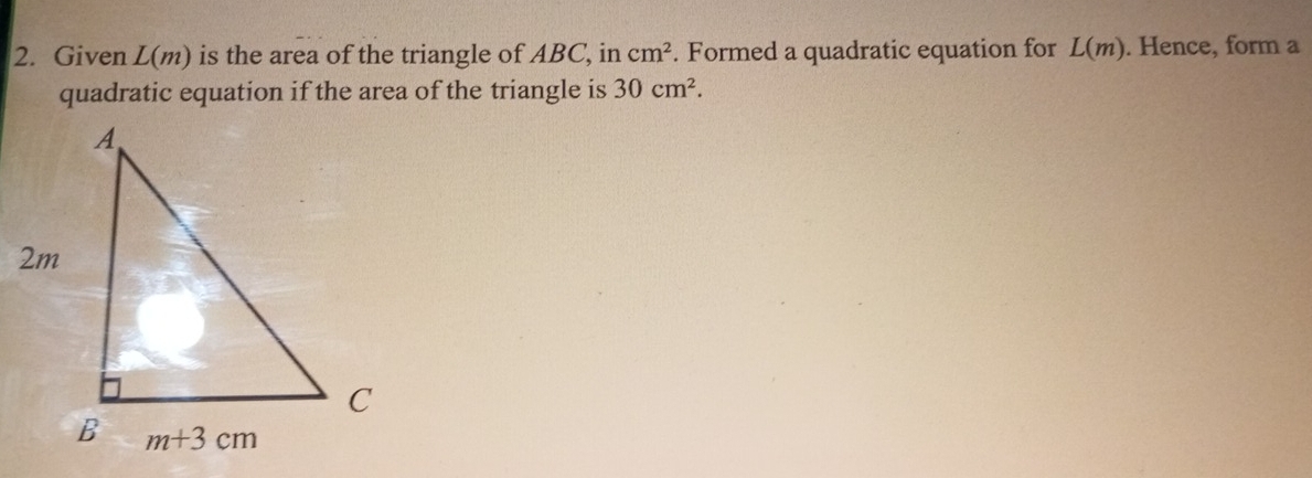 Selesai:Given L(m) is the area of the triangle of ABC, in cm^2. Formed ...