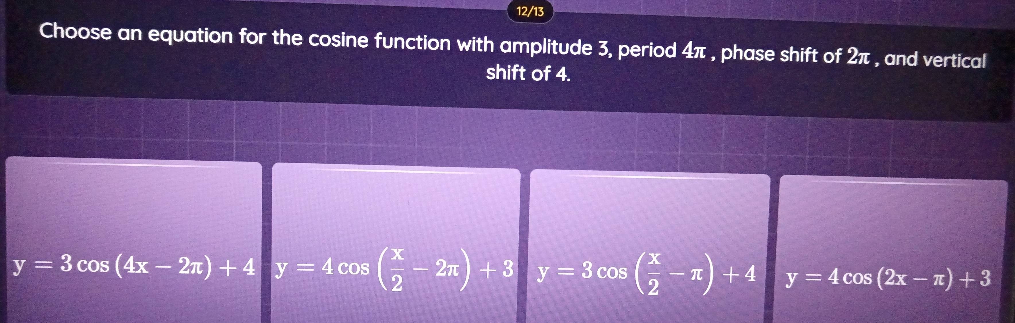 Risolto:12/13 Choose an equation for the cosine function with amplitude ...