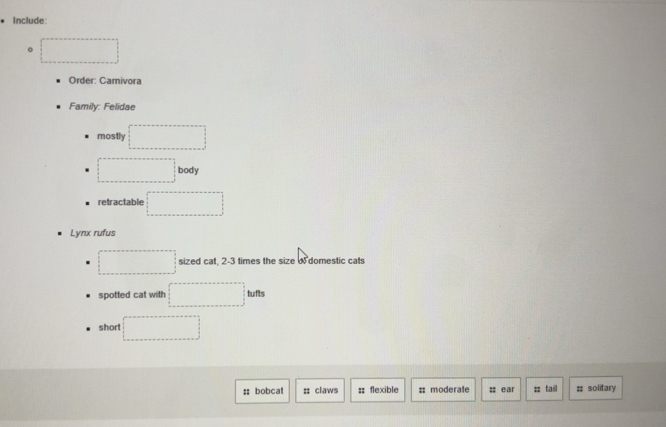 Solved: Include: 。 Order: Camivora Family: Felidae mostly body ...
