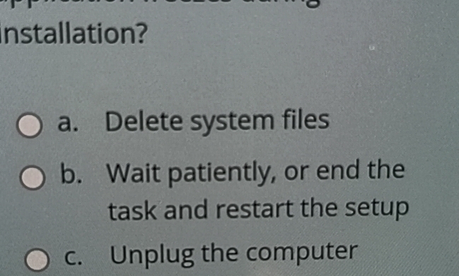 Solved: installation? a. Delete system files b. Wait patiently, or end ...