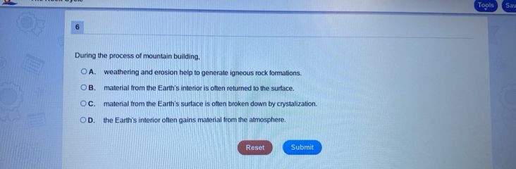 Solved: Sav 6 During the process of mountain building, A. weathering ...