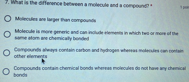 Solved: What is the difference between a molecule and a compound? * 1 ...