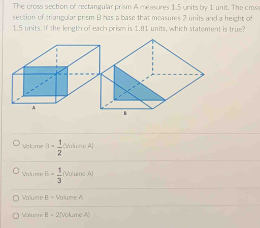 Solved: The cross section of rectangular prism A measures 1.5 units by ...