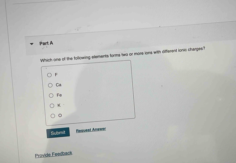 Solved: Which one of the following elements forms two or more ions with different ionic charges ...