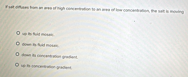 Solved: If salt diffuses from an area of high concentration to an area ...