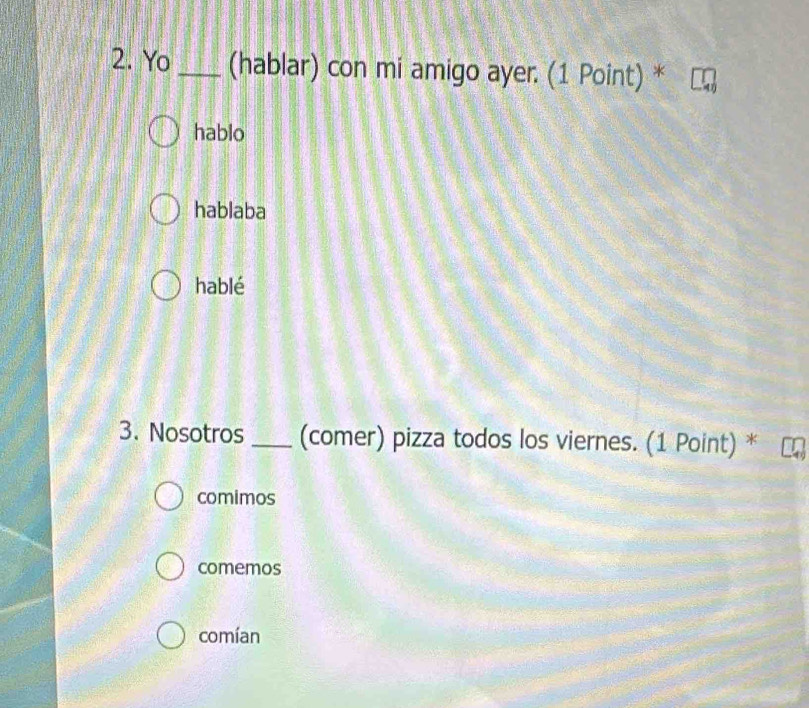 Solved: Yo_ (hablar) con mi amigo ayer. (1 Point) * hablo hablaba hablé ...
